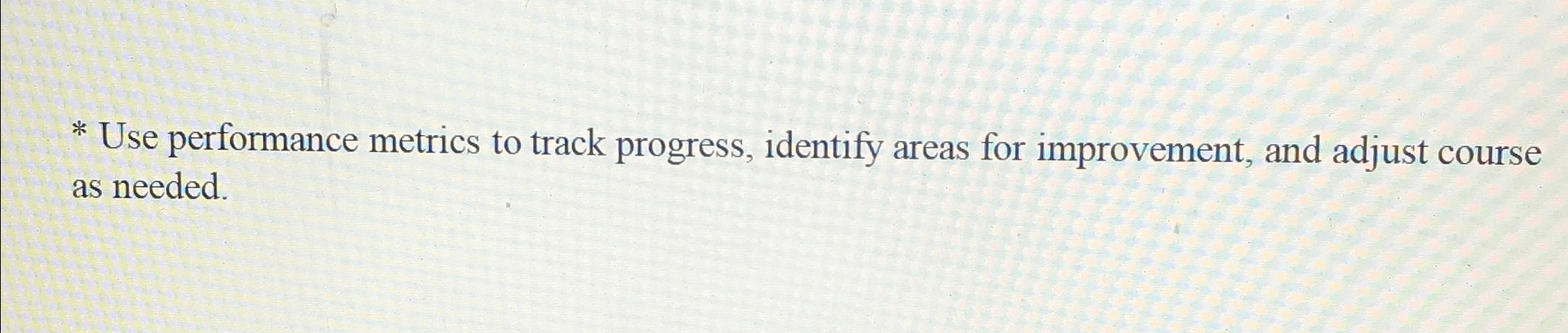 Solved Use performance metrics to track progress, identify | Chegg.com