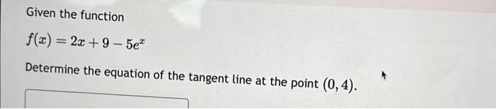 Solved Given the function f(x)=2x+9−5ex Determine the | Chegg.com