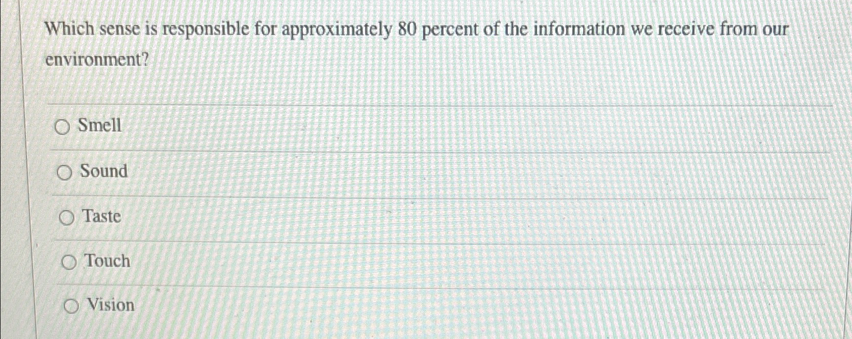 Solved Which sense is responsible for approximately 80 | Chegg.com