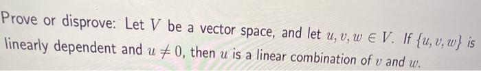 Solved Prove or disprove: Let V be a vector space, and let | Chegg.com