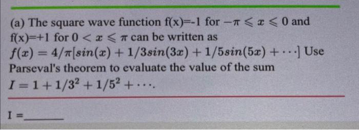 Solved (a) The square wave function f(x)=−1 for −π⩽x⩽0 and | Chegg.com