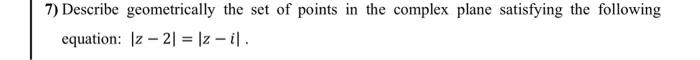 Solved 7) Describe geometrically the set of points in the | Chegg.com