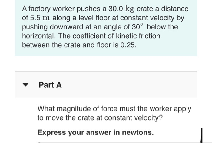 Solved A factory worker pushes a 30.0 kg crate a distance of | Chegg.com