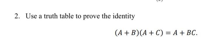 Solved 2. Use a truth table to prove the identity | Chegg.com