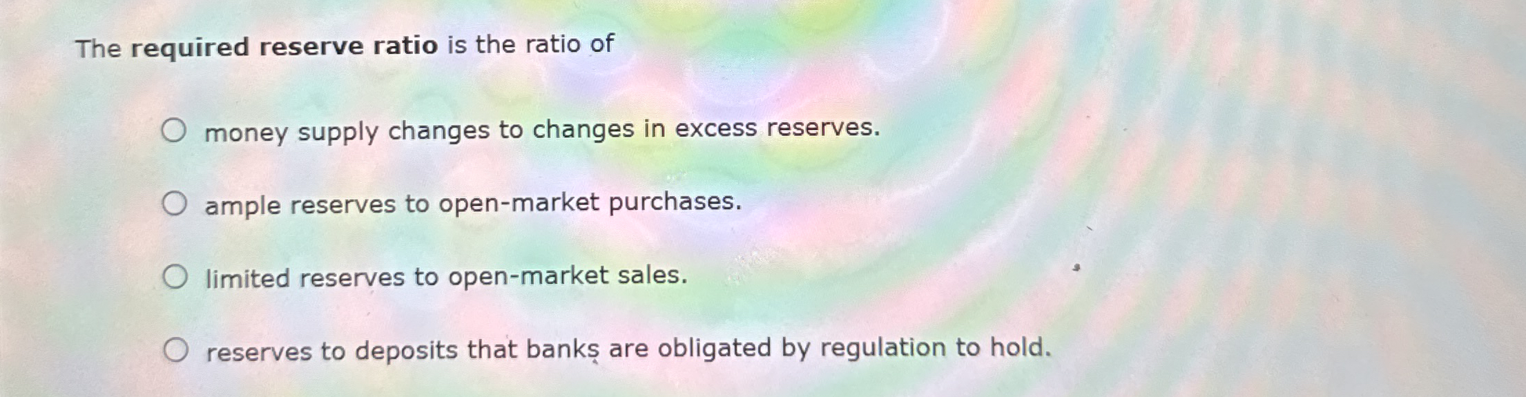 Solved The required reserve ratio is the ratio ofmoney | Chegg.com