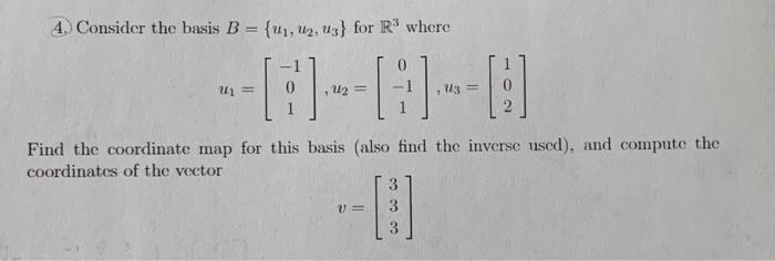 Solved 4. Consider the basis B={u1,u2,u3} for R3 where | Chegg.com
