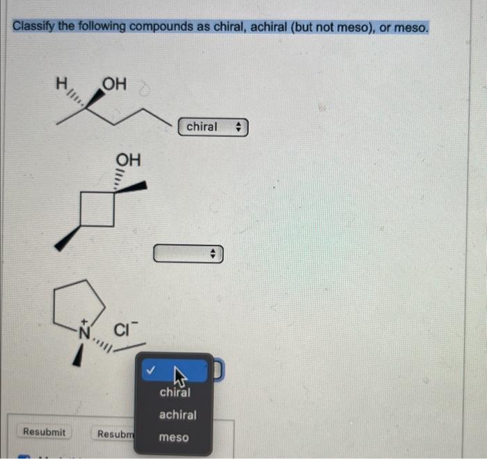 Solved Classify the following compounds as chiral, achiral | Chegg.com