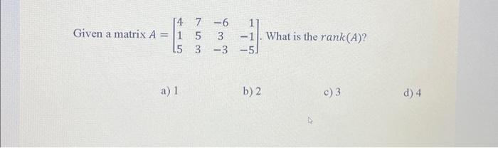 Solved Given a matrix A=⎣⎡415753−63−31−1−5⎦⎤. What is the | Chegg.com