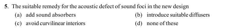 Solved 5. ﻿The suitable remedy for the acoustic defect of | Chegg.com