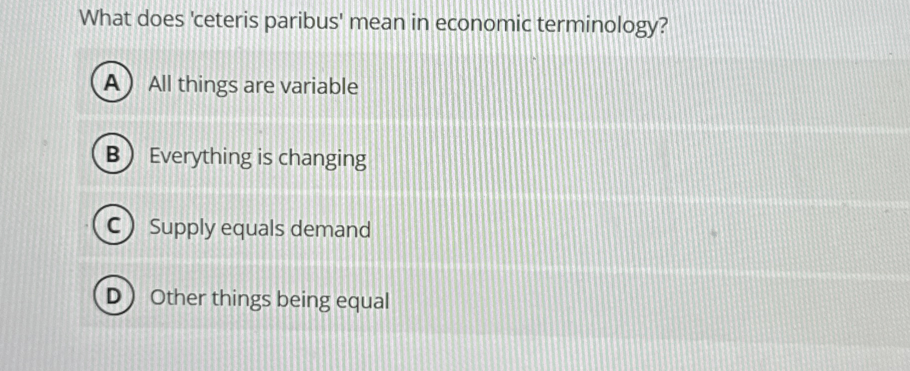 Solved What does 'ceteris paribus' mean in economic | Chegg.com