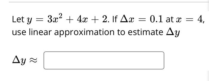 Solved Let y 3x2 + 4x + 2. If Ax = 0.1 at x = 4, use linear | Chegg.com
