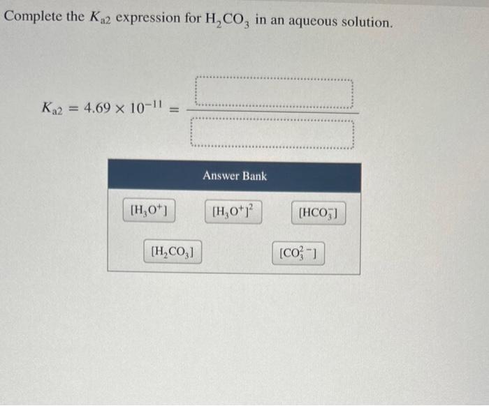 Solved Complete the Ka2 expression for H2CO3 in an aqueous | Chegg.com
