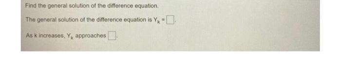 Solved The difference equation Yk+2−a(1+b)Yk+1+ ab Yk=2 | Chegg.com