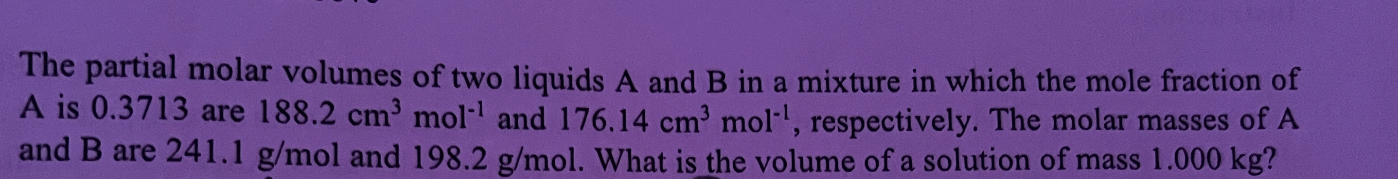 Solved The partial molar volumes of two liquids A and B in a | Chegg.com