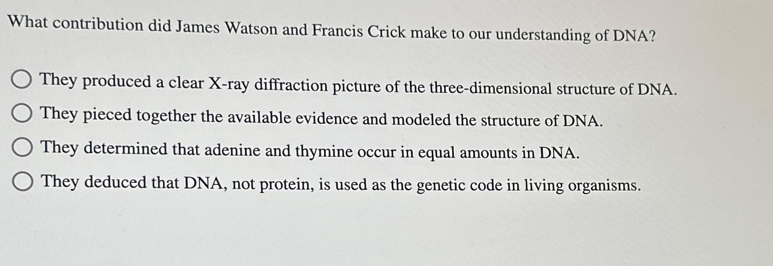 Solved What contribution did James Watson and Francis Crick | Chegg.com