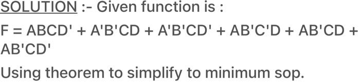 Solved SOLUTION :- Given function is : F = ABCD' + A'B'CD + | Chegg.com