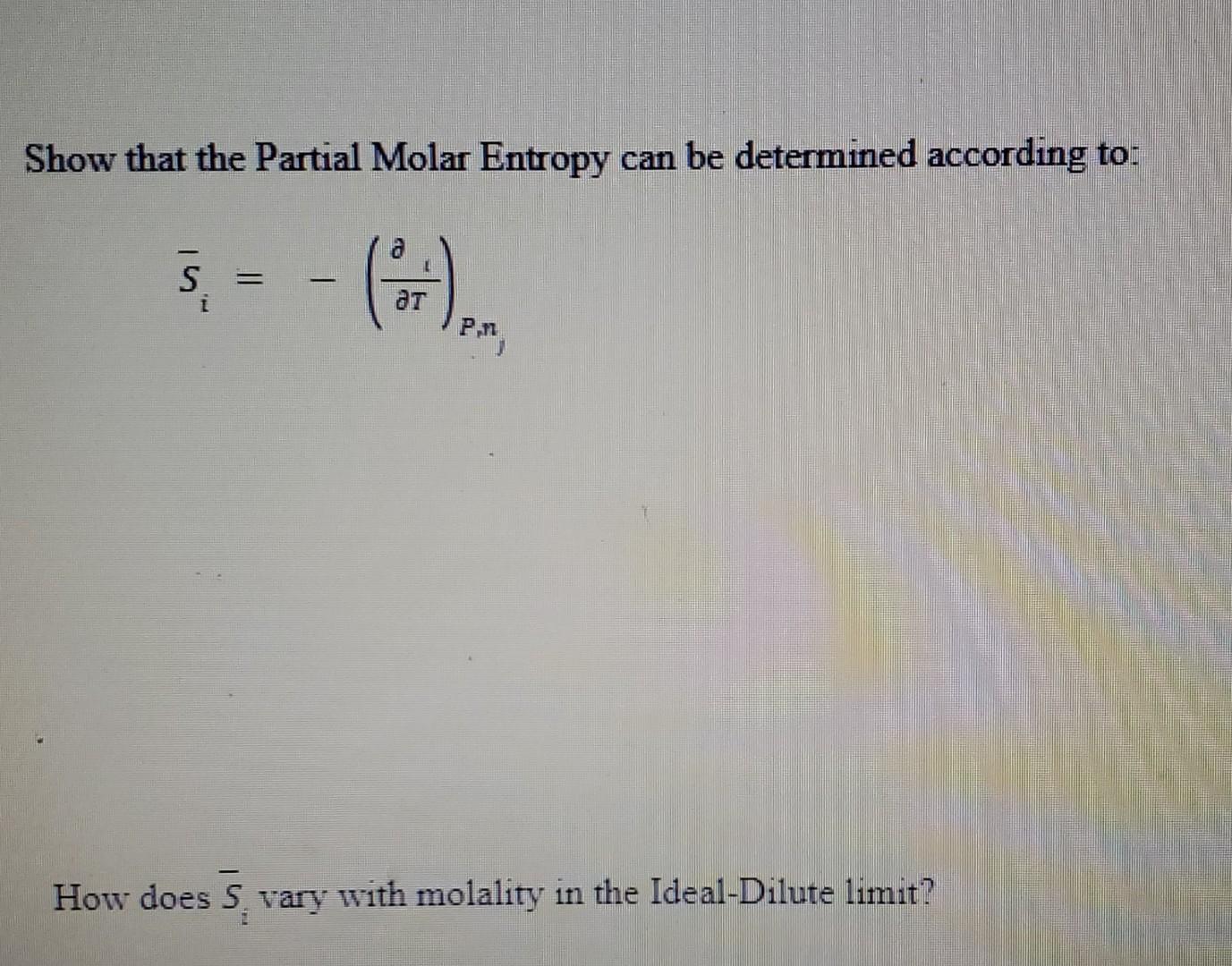 Solved Show that the Partial Molar Entropy can be determined | Chegg.com