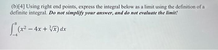 Solved (b) [4] Using right end points, express the integral | Chegg.com