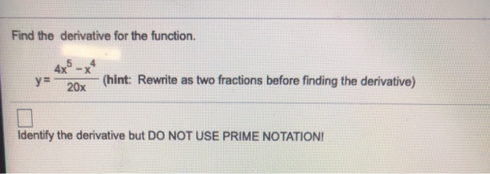 Solved Find the derivative for the function. 4x5 (hint: | Chegg.com