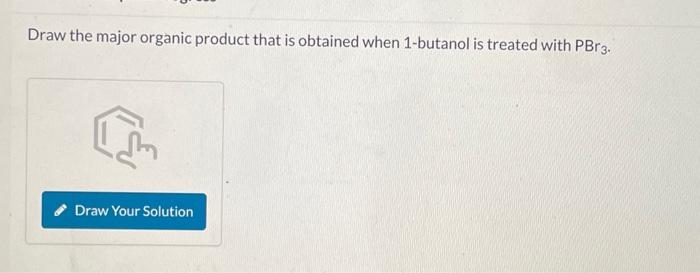 Solved Draw the major organic product that is obtained when | Chegg.com