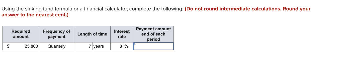 Solved Using the sinking fund formula or a financial | Chegg.com