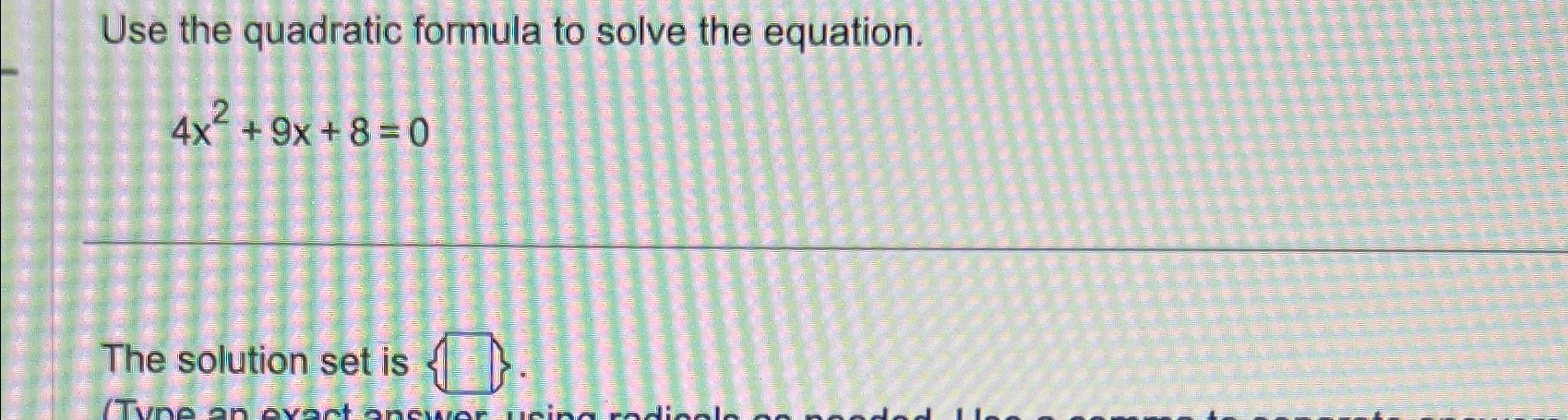 Solved Use the quadratic formula to solve the | Chegg.com