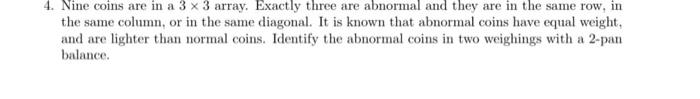 Solved 4. Nine coins are in a 3×3 array. Exactly three are | Chegg.com
