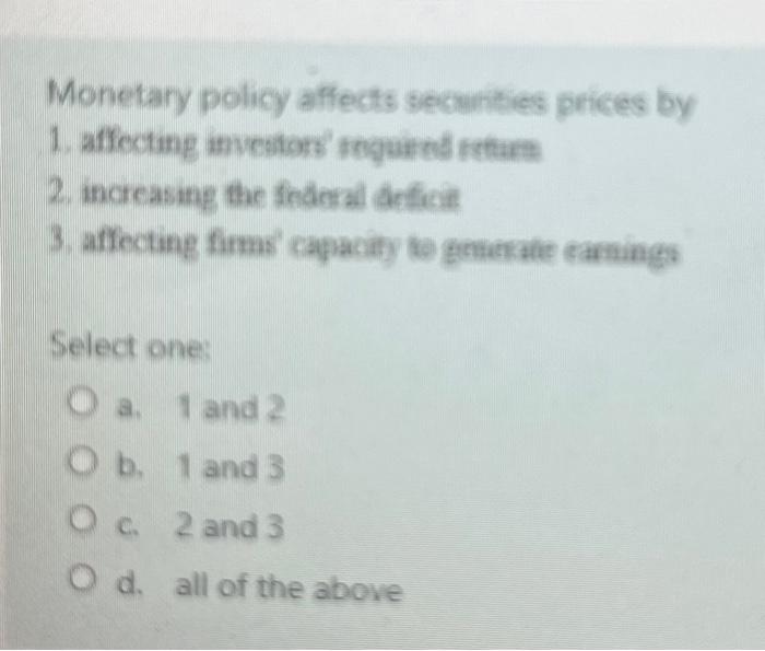 Solved Monetary policy affects secunities prices by 1. | Chegg.com