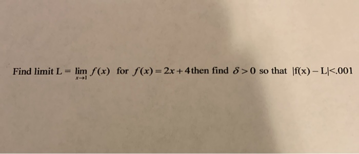 Solved Find limit L = lim f(x) for f(x) = 2x + 4then find 8 | Chegg.com