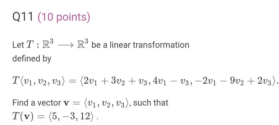 Solved Q11 (10 points) 3 Let T:R3 Ź Rºbe a linear | Chegg.com Solved Q11 (10 points) 3 Let T:R3 Ź Rºbe a linear | Chegg.com