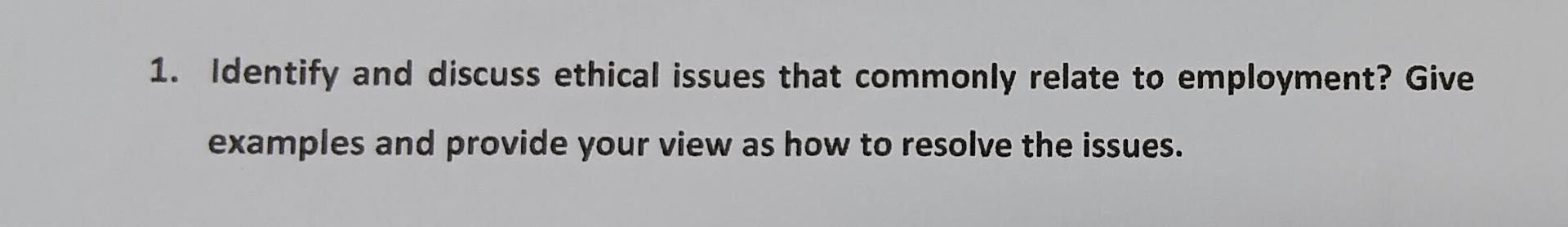 Solved 1. Identify and discuss ethical issues that commonly | Chegg.com