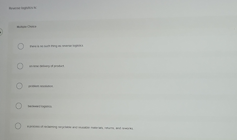 Solved Reverse logistics is:Multiple Choicethere is no such | Chegg.com