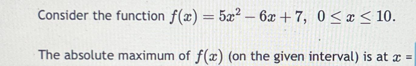 Solved Consider the function f(x)=5x2-6x+7,0≤x≤10.The | Chegg.com