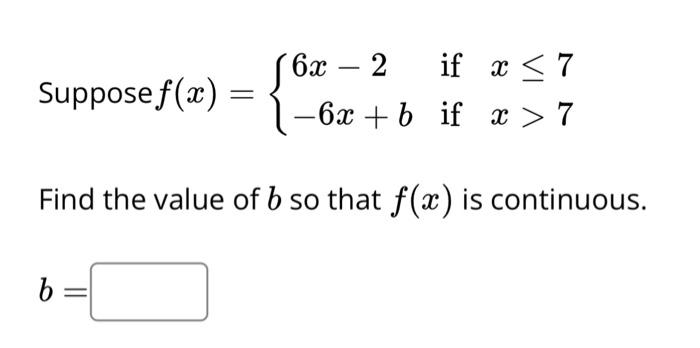Solved Suppose F X {6x−2−6x B If If X≤7x 7 Find The Value