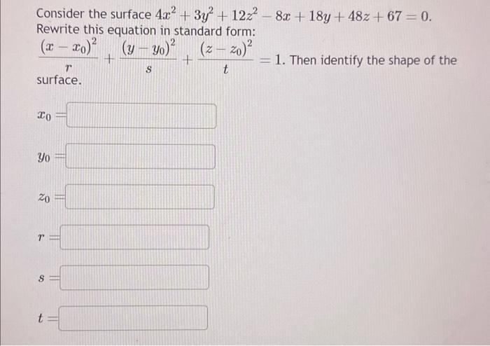 Solved Consider the surface 4x2+3y2+12z2−8x+18y+48z+67=0. | Chegg.com