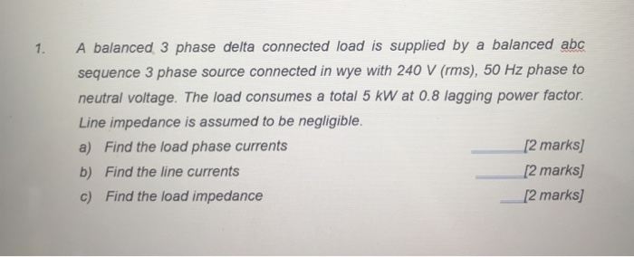 Solved 1. A balanced 3 phase delta connected load is | Chegg.com