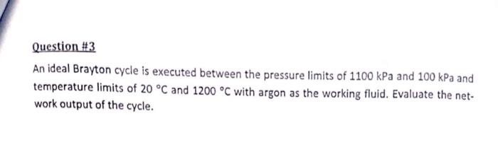 Solved Question \#3 An ideal Brayton cycle is executed | Chegg.com