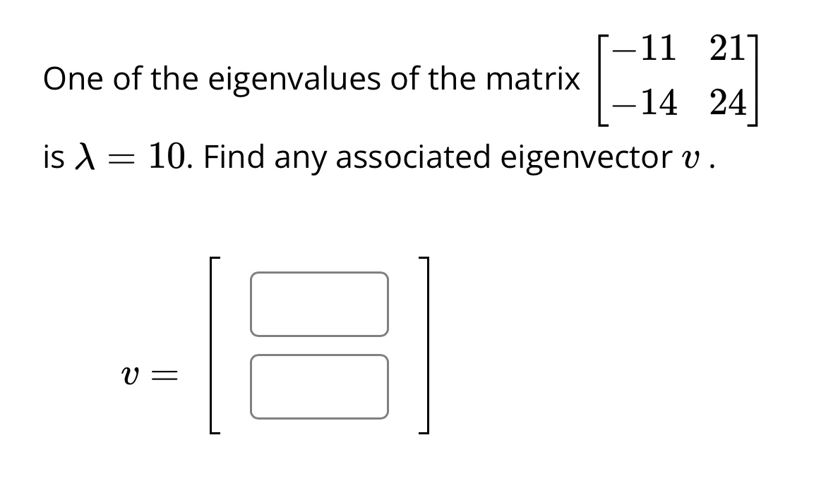 Solved One of the eigenvalues of the matrix [-1121-1424]is | Chegg.com