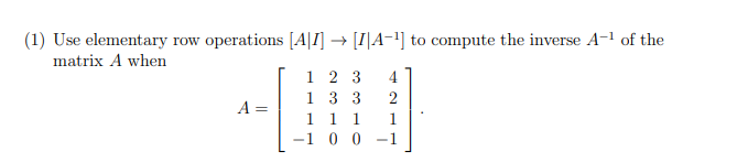 Solved (1) ﻿Use elementary row operations [A|I] -> [I|A−1] | Chegg.com