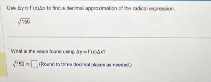 Solved Use Δy≈f′(x)Δx to find a decimal approximation of the | Chegg.com