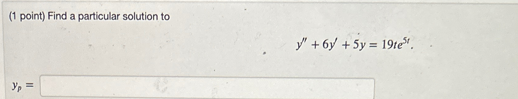 Solved (1 ﻿point) ﻿Find a particular solution | Chegg.com