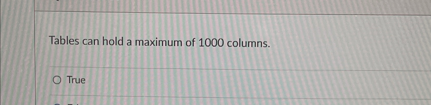 Solved Tables can hold a maximum of 1000 ﻿columns.True | Chegg.com