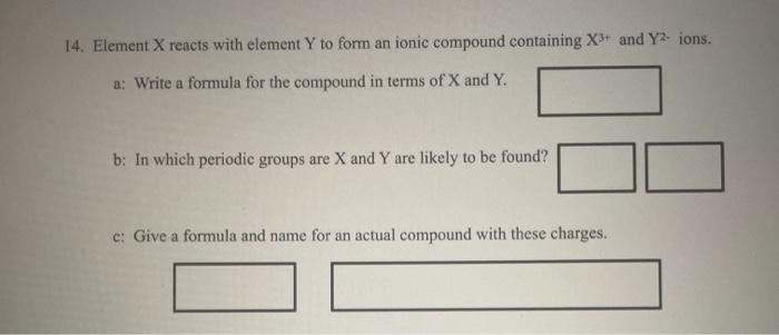 Solved 14. Element X reacts with element Y to form an ionic | Chegg.com
