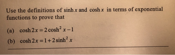 Solved Use the definitions of sinh x and cosh x in terms of | Chegg.com