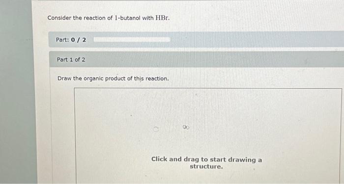 Solved Consider the reaction of 1-butanol with HBr. Part: | Chegg.com