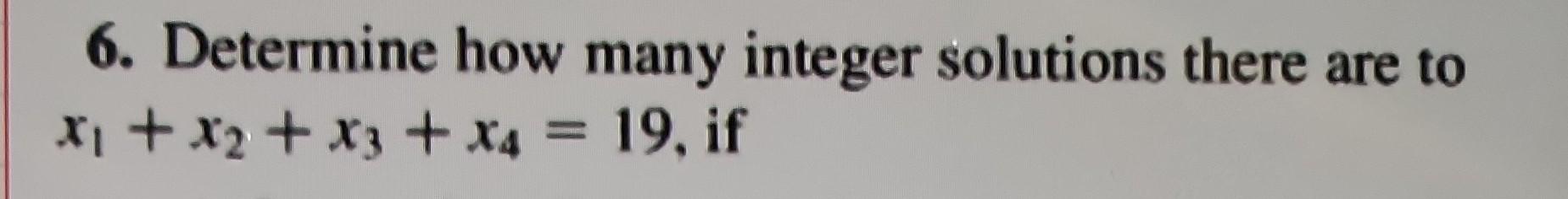 Solved 6. Determine how many integer solutions there are to | Chegg.com
