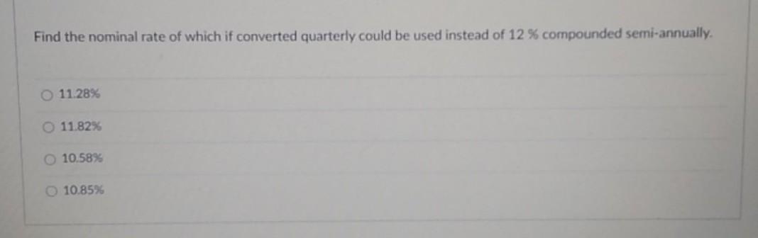 Solved Find the nominal rate of which if converted quarterly | Chegg.com