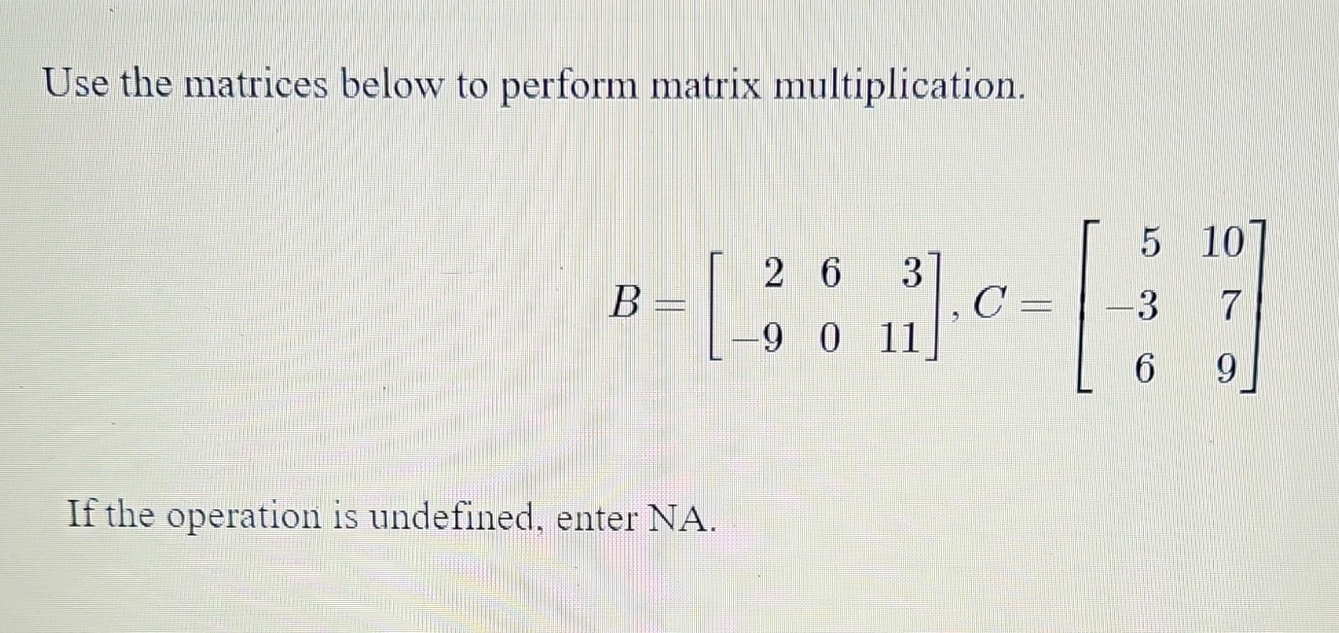Solved Use the matrices below to perform matrix | Chegg.com