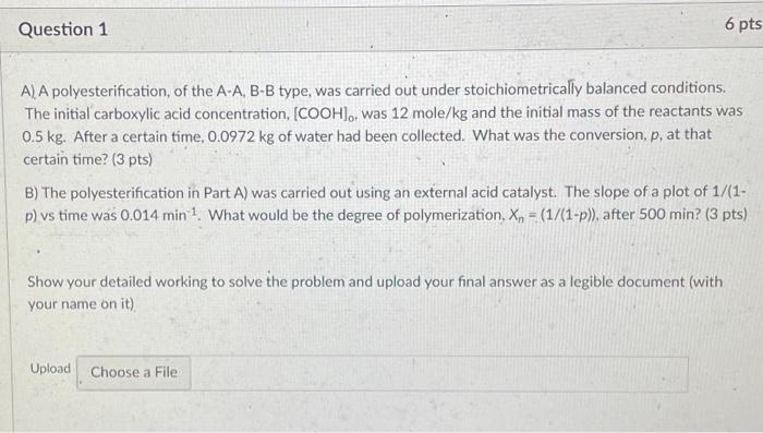 Question 1 A) A polyesterification, of the A-A, B-B | Chegg.com