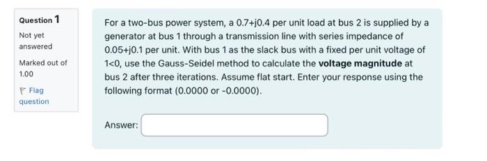 Solved For a two-bus power system, a 0.7+j0.4 per unit load | Chegg.com